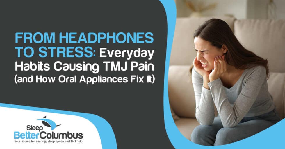 From Headphones to Stress: Everyday Habits Causing TMJ Pain in Columbus ...